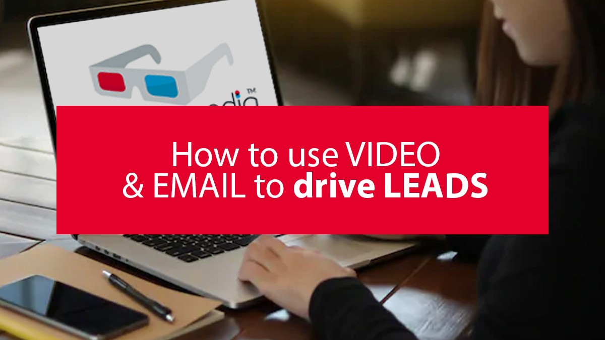 How to use VIDEO & EMAIL to drive LEADS - Feature Media