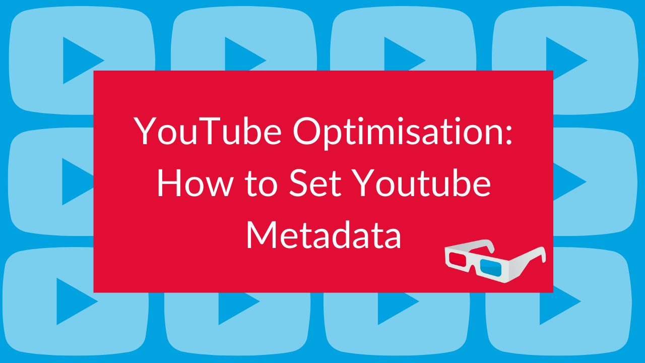 How to Set YouTube Metadata- Gain Views With Optimised Metadata ...
